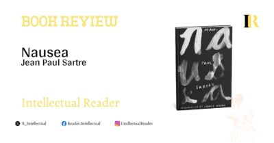 Nausea by Jean Paul Sartre, a detailed book review | Intellectual Reader